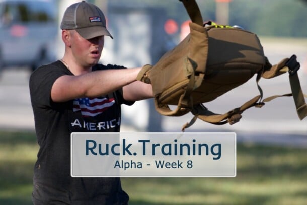 Ruck Training - Alpha - Week 8 - Ruck.Training